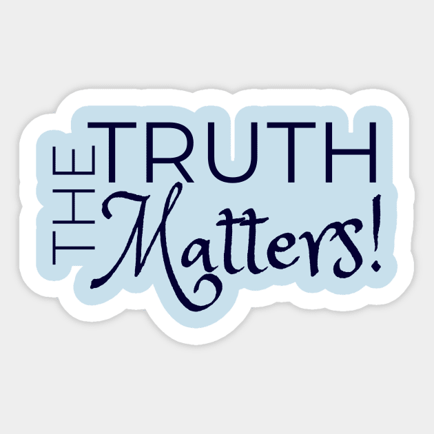 The Truth Matters! - Mindset - Sticker | TeePublic