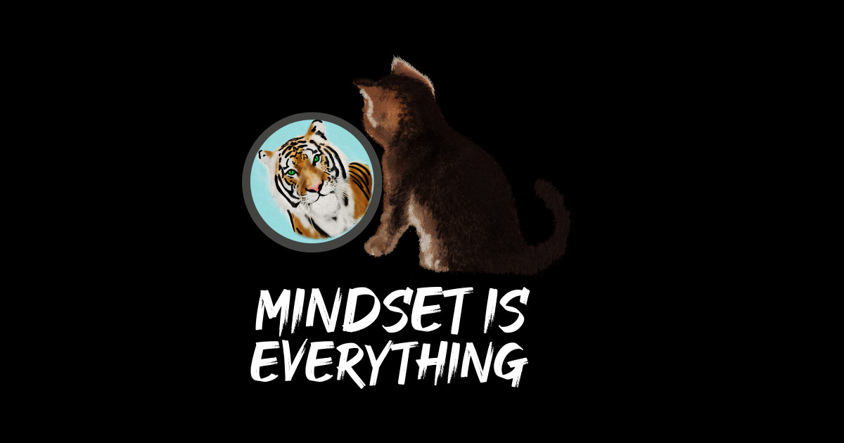Mindset Motivational, Kitten and Tiger - Motivational - Sticker | TeePublic