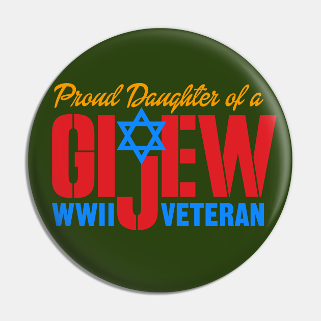 GI Jew WWII Veteran Proud Daughter - Gi Jew - Pin | TeePublic