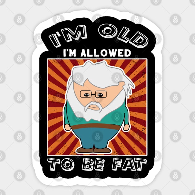 Sarcastic Old Man I'm Old I'm Allowed To Be Fat - Funny Old Man ...