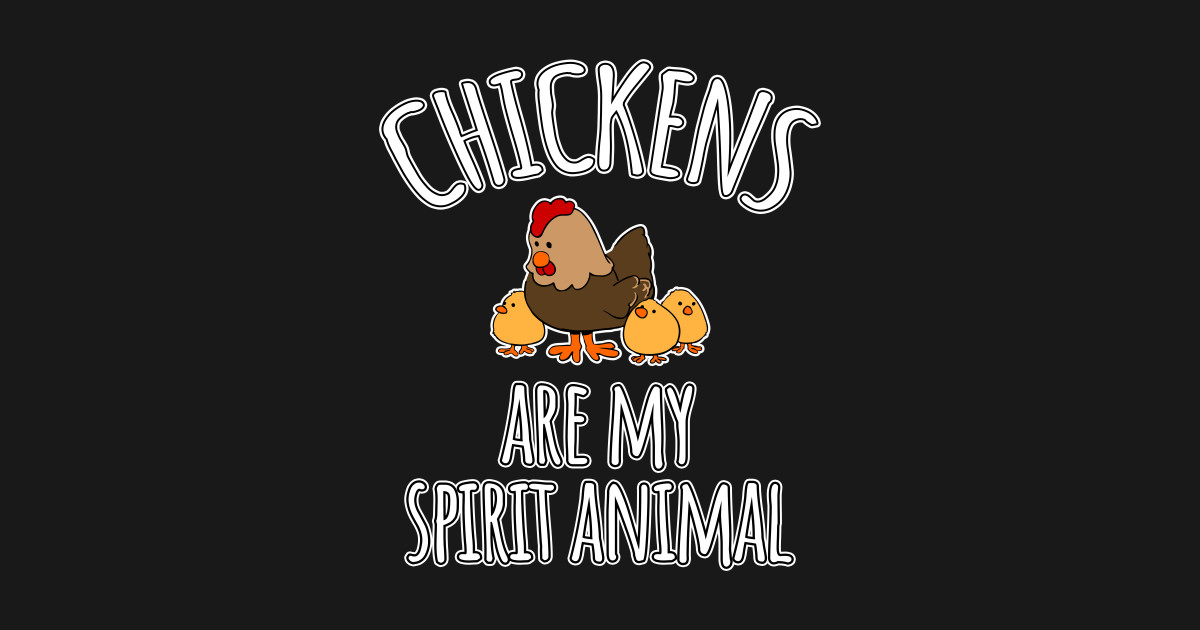 Chickens are my spirit animal - Chickens - T-Shirt | TeePublic