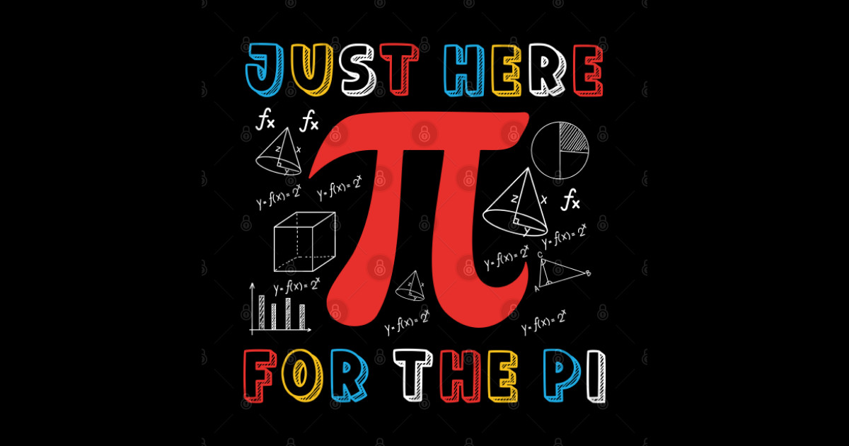 Just Here For The Pi Happy Pi Day Math Teacher - Pi Day - Posters and ...