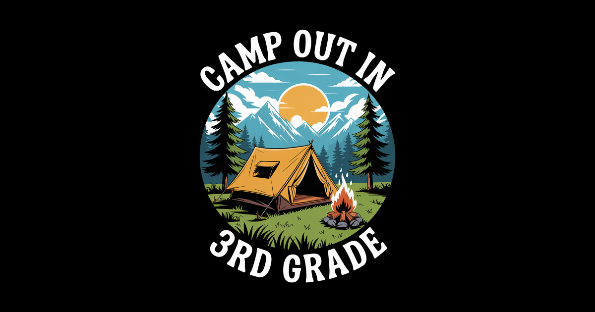 Camp out in 3rd grade, camping lover back to school - Camp Out In 3rd ...