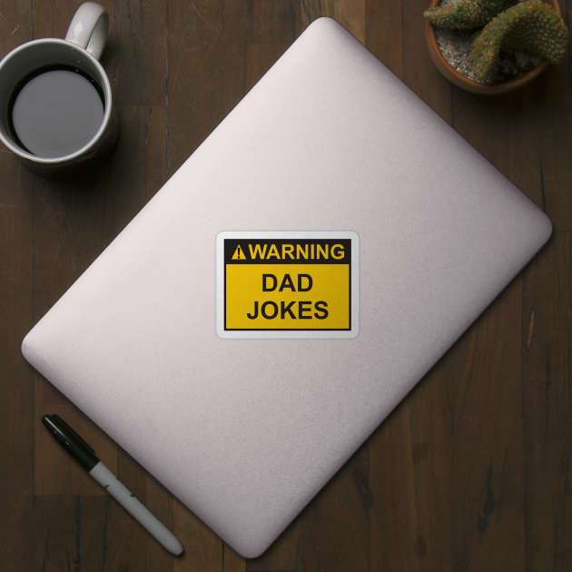 Dad Jokes Warning Sign - Dad Joke - Sticker | TeePublic