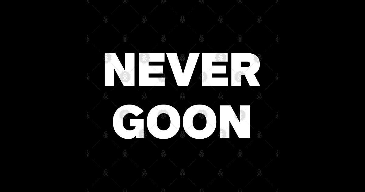 NEVER GOON Funny Meme - Never Goon - Sticker | TeePublic
