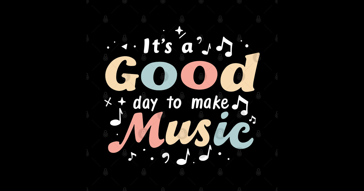 It’s a Good Day to Make Music | Fun Musical and Inspirational Design ...