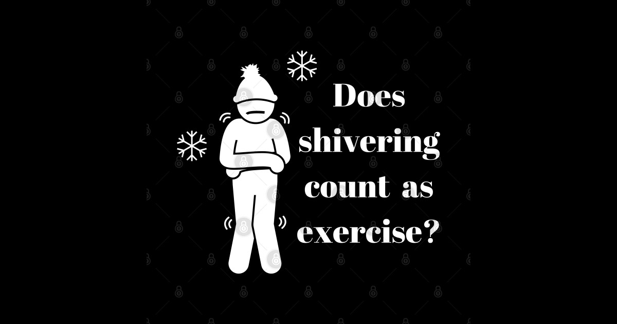 Does shivering count as exercise? - Freezing Cold - Sticker | TeePublic