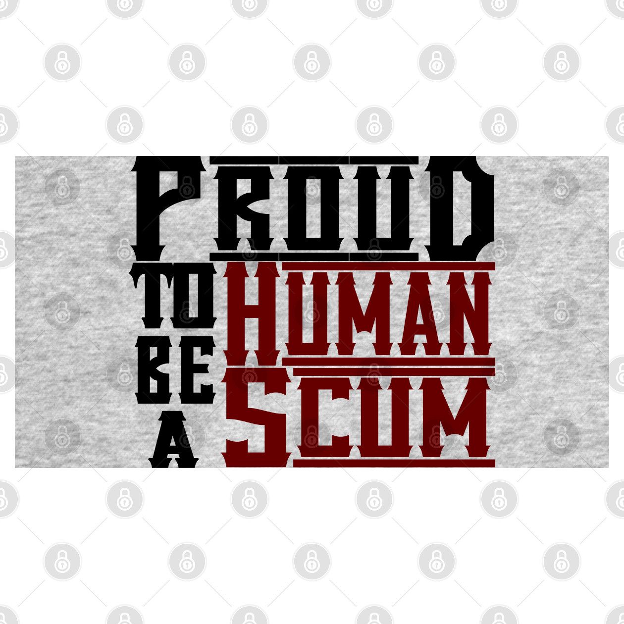 PROUD TO BE A HUMAN SCUM - Proud To Be - Long Sleeve T-Shirt | TeePublic