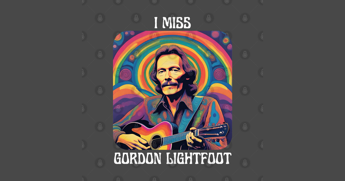 I Miss Gordon Lightfoot - Gordon Lightfoot - T-Shirt | TeePublic