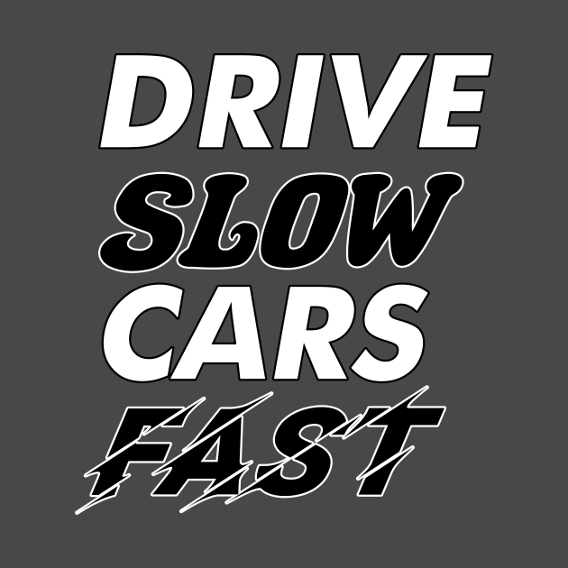 Drive Slow Cars Fast - Cars - Pin | TeePublic