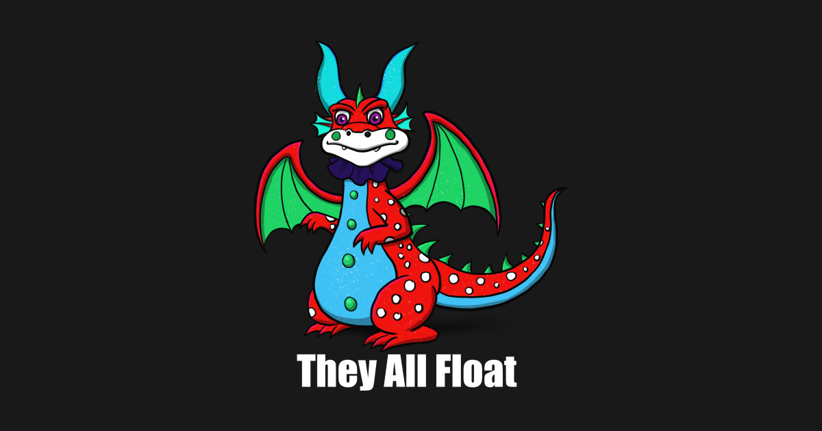 They All Float - Clown Dragon Pennywise - Dragon - T-Shirt | TeePublic