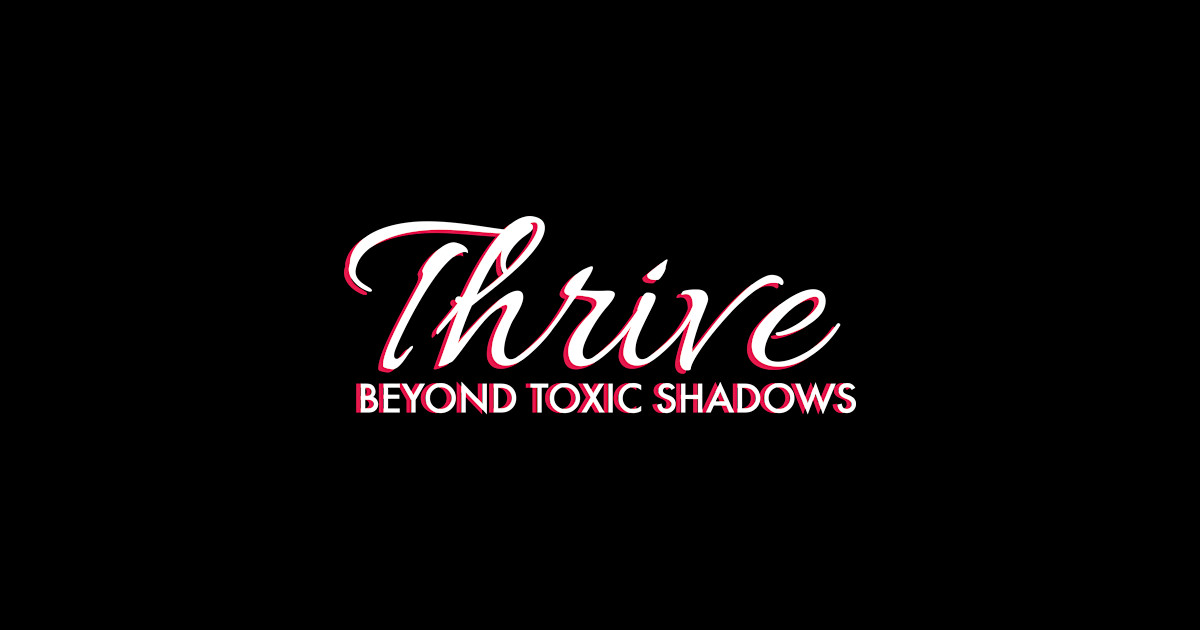 Thrive Beyond Toxic Shadows Narcissistic Recovery - Narcissistic Abuse ...