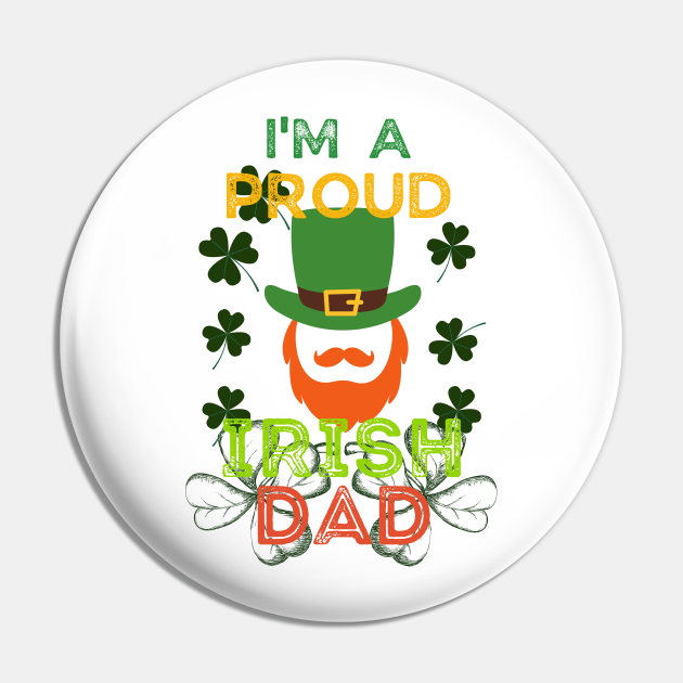 I'm a proud irish dad - Proud Irish Dad - Pin | TeePublic