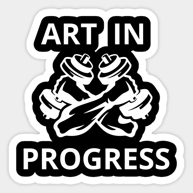 ART IN PROGRESS - Fitness - Sticker | TeePublic