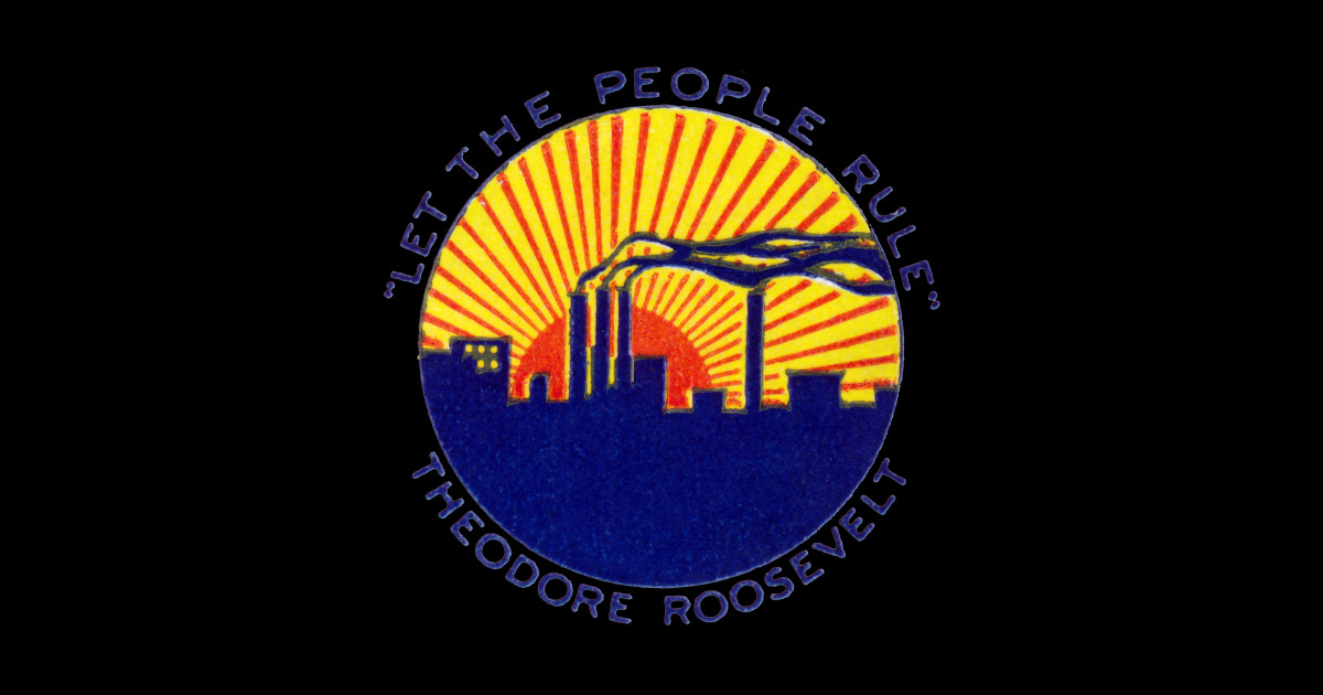 1912 Let The People Rule, Teddy Roosevelt - Teddy Roosevelt - Sticker ...