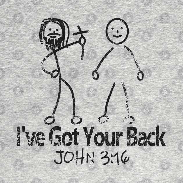 Jesus Has Your Back - Jesus Christ - T-Shirt | TeePublic
