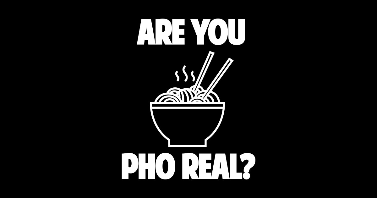 Are you pho real? - Pho - Sticker | TeePublic