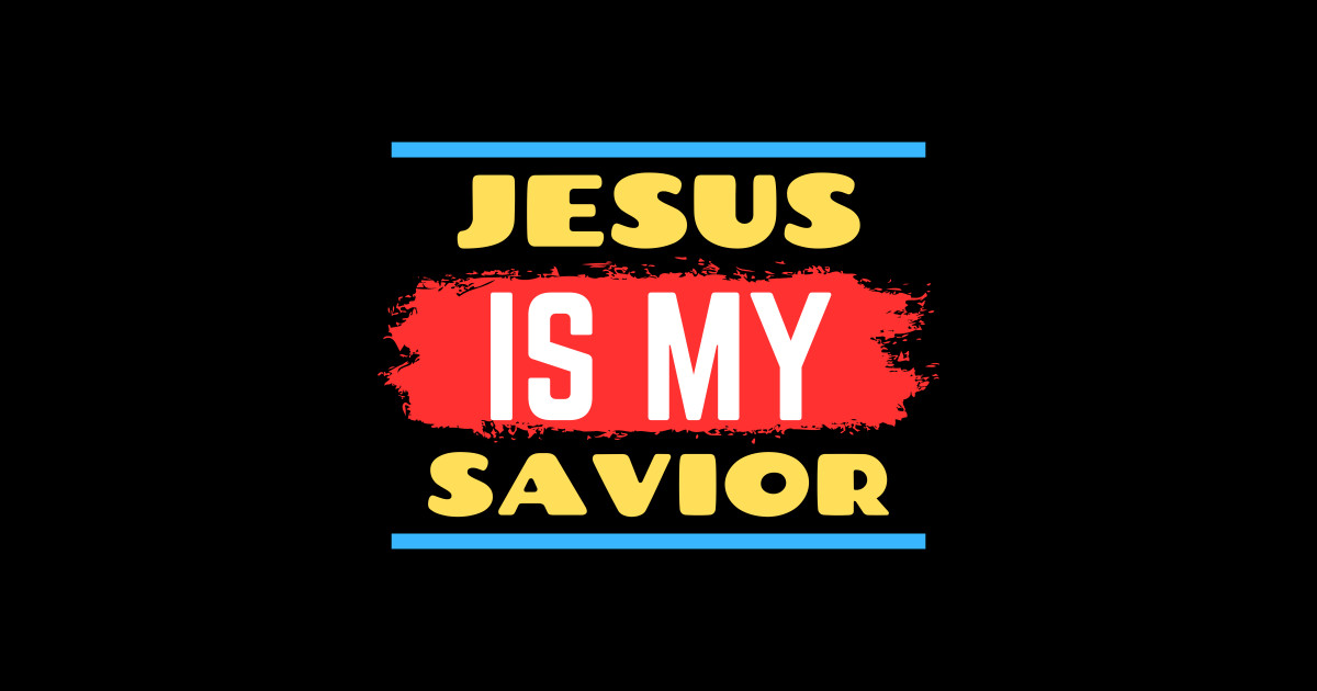 Jesus Is My Savior | Christian Saying - Jesus Is My Savior - Sticker ...