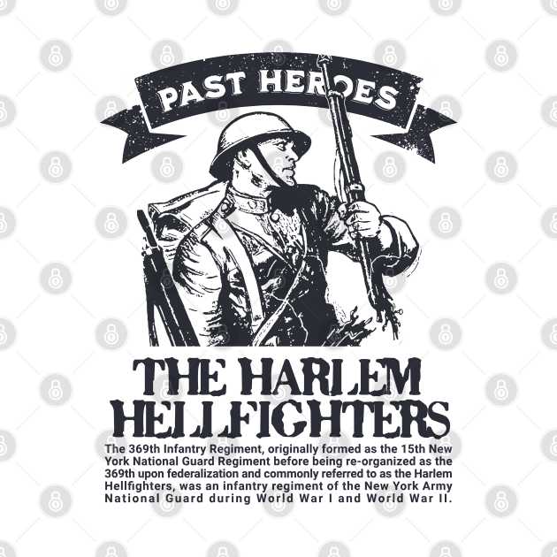 The Harlem Hellfighters - WW1 Past Heroes - Ww1 - T-Shirt | TeePublic