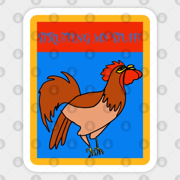 STRUTTING MY STUFF! - Proud - Sticker | TeePublic