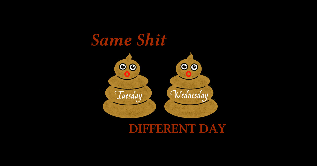 SAME SHIT DIFFERENT DAY - Wednesday - Sticker | TeePublic