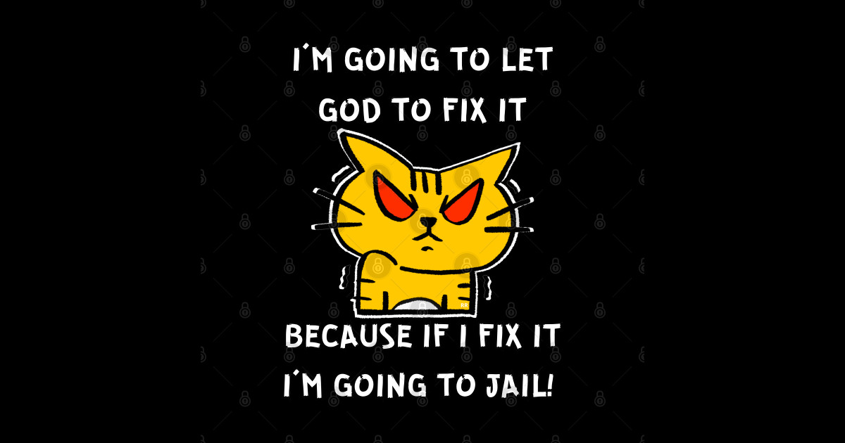 Funny Cat Upset/ I'M GOING TO LET GOD TO FIX IT! - Cat Lover - Sticker ...
