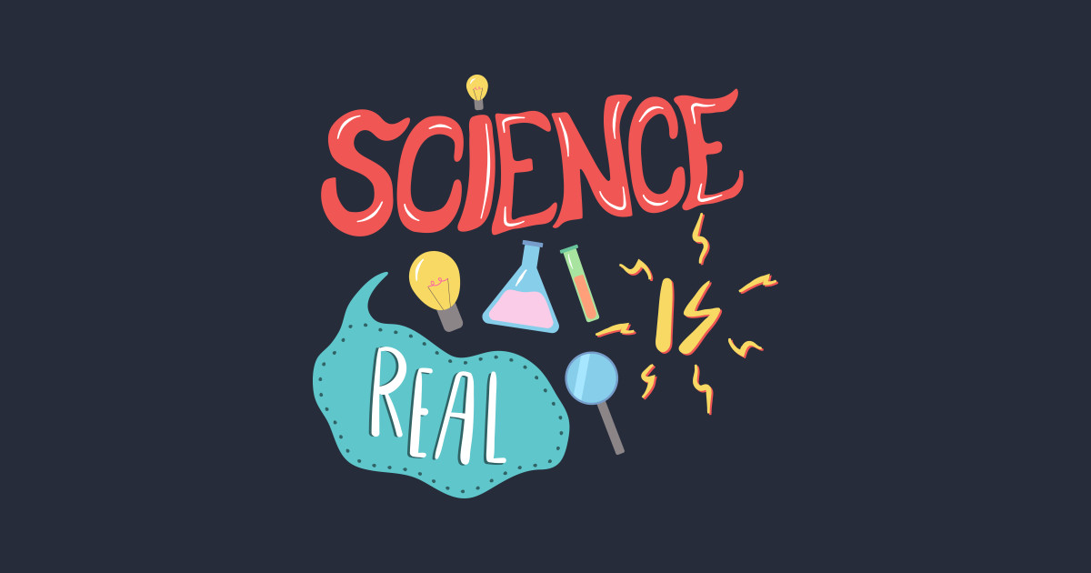 Science is Real - Science - Sticker | TeePublic