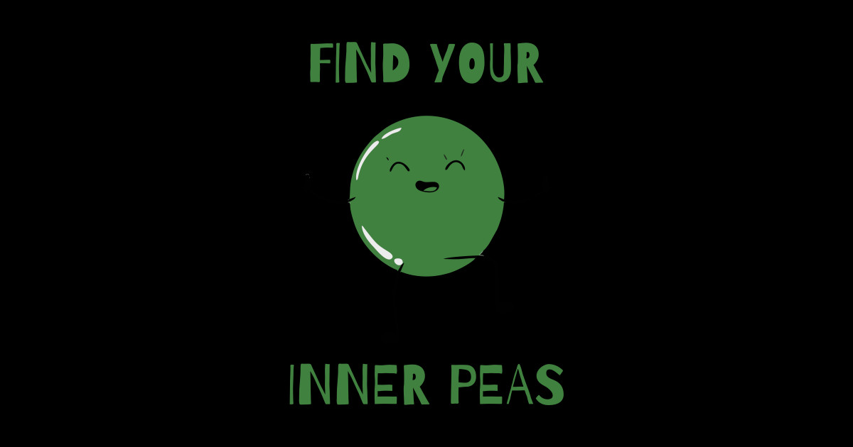 find your inner peas green - Funny - Posters and Art Prints | TeePublic