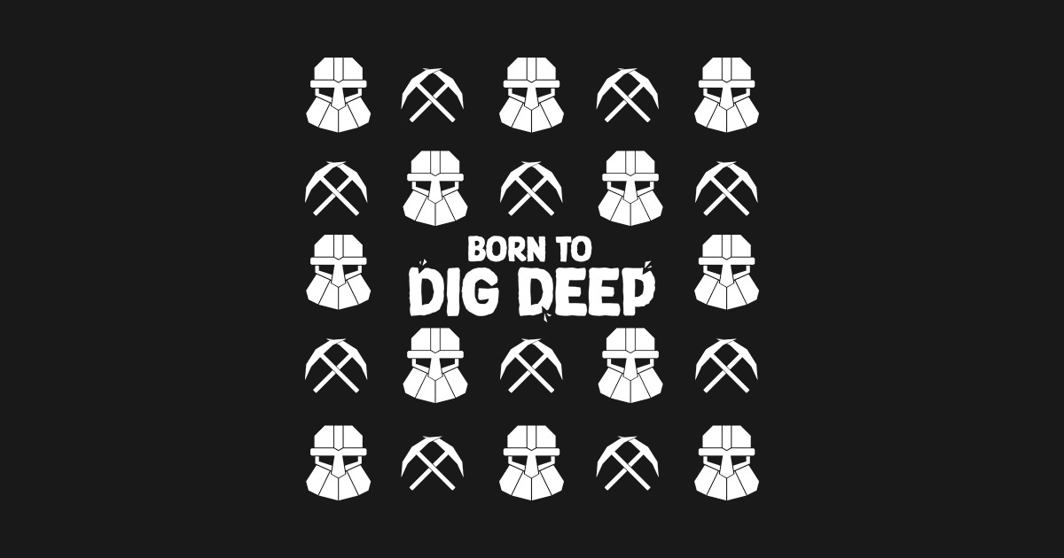 Born to Dig Deep (Pattern) - Dwarf - T-Shirt | TeePublic