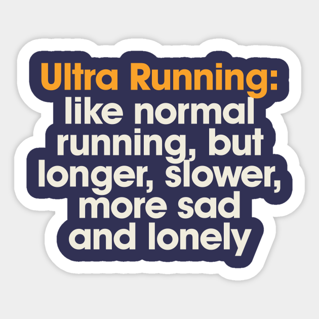 Ultra Running Meme Funny Sad and Lonely Ultra Runner Gift ...