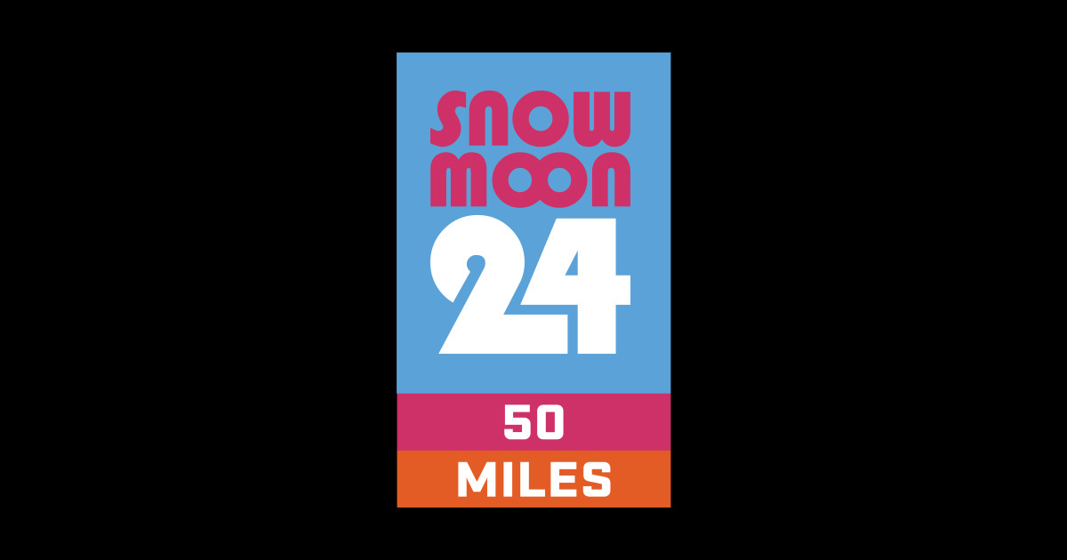 Snow Moon 24 50 Miles - Ultramarathon - Magnet | TeePublic