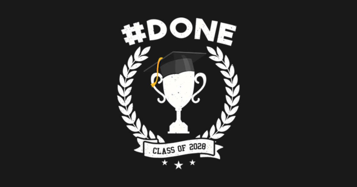 Done Class Of 2028 Graduate And Graduation Grad Seniors 2028 - Class Of ...