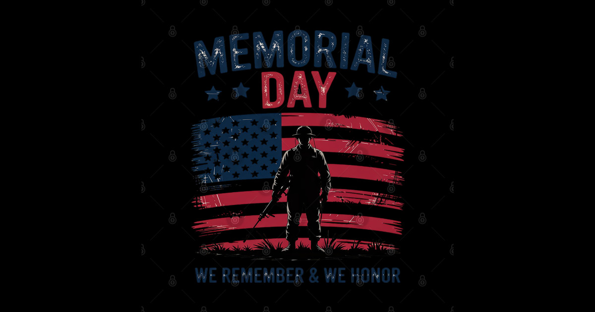 Remembering and Honoring Our Troops Memorial Day - Remembering And ...