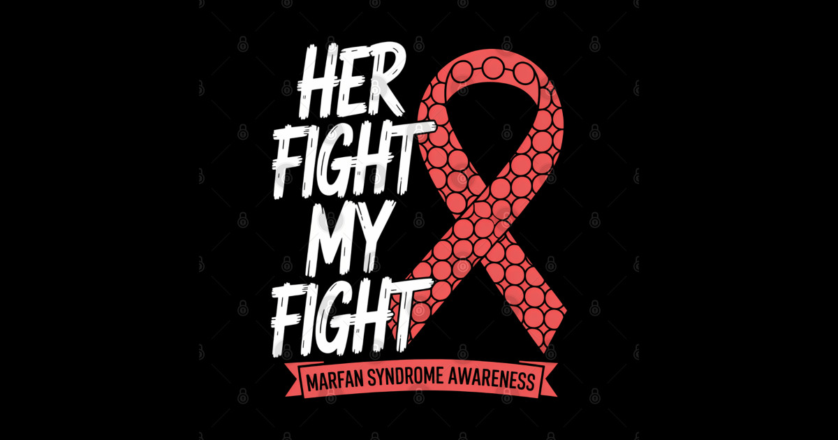 Her Fight Is My Fight Marfan Syndrome MFS Genetic Disorder - Her Fight ...