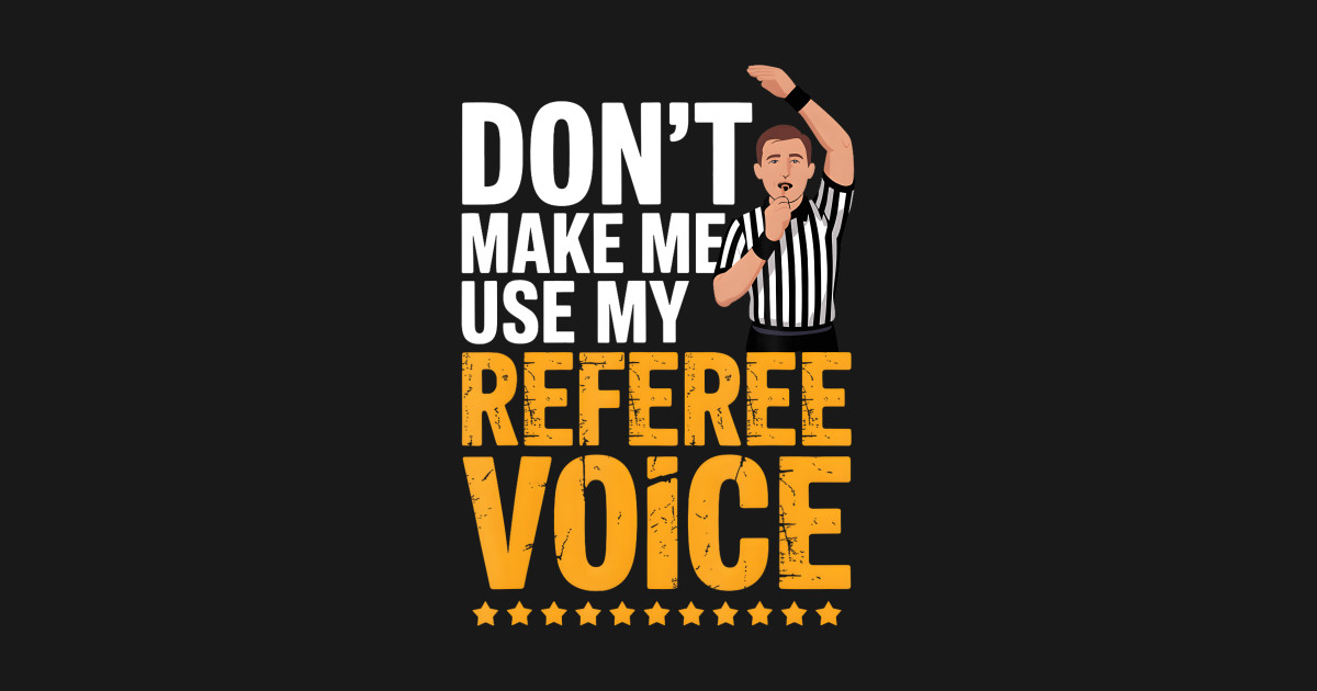 Referee For Sports Ref Referee - Funny Referee - T-Shirt | TeePublic