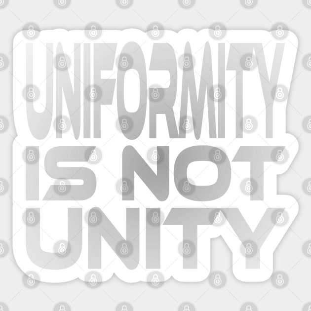 Uniformity is Not Unity Idium Series - Idium - Sticker | TeePublic