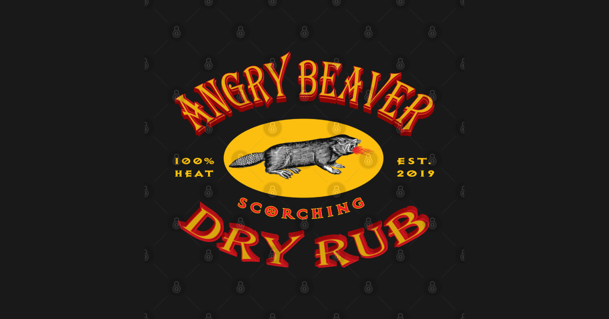 Angry Beaver Scorching Dry Rub - Angry Beaver - T-Shirt | TeePublic