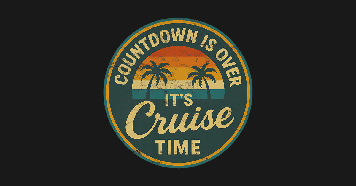 Countdown Is Over It’s Cruise Time Retro - Vintage - T-Shirt | TeePublic