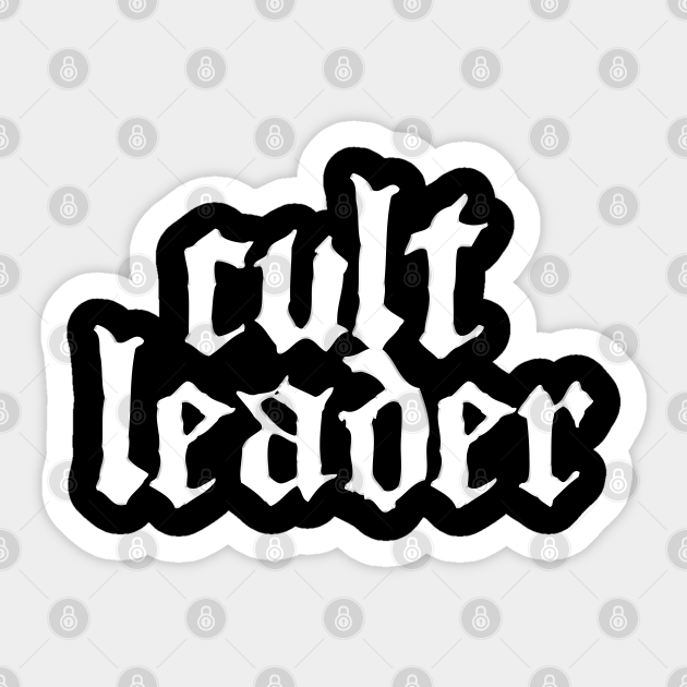 Cult Leader - Cult Leader - Sticker | TeePublic