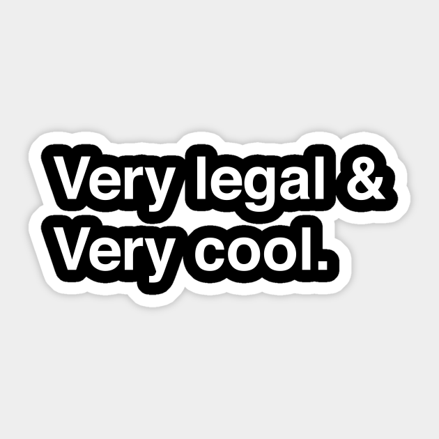 very legal & very cool - Very Legal Very Cool - Sticker | TeePublic