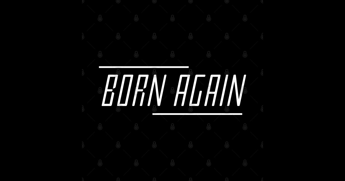 Born Again - Born Again Christian - Sticker | TeePublic