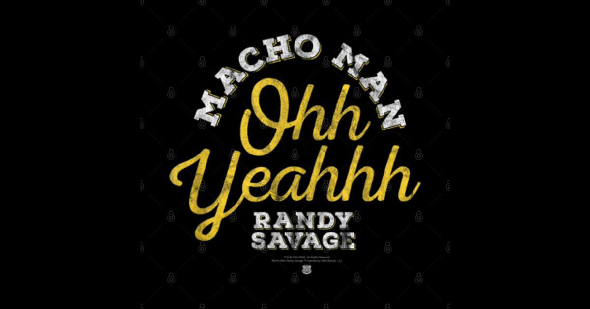 Macho Man Randy Savage Ohh Yeahhh - Macho Man - Sticker | TeePublic