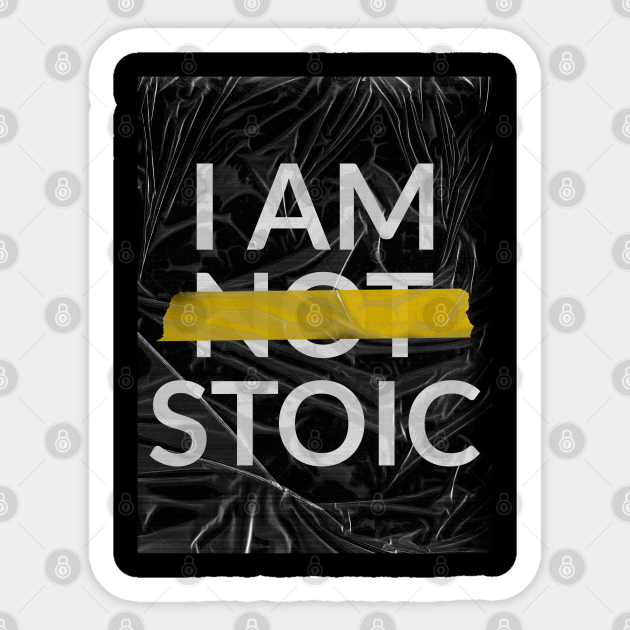 I Am Stoic - Stoicism - Sticker | TeePublic