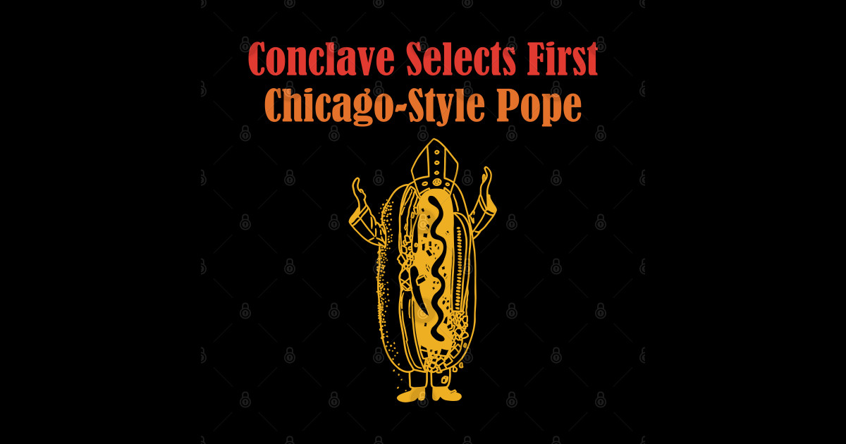 Conclave Selects First Chicago-Style Pope - Funny Apparel - Sticker ...