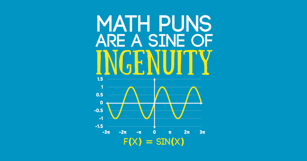 Math Puns Are a Sine of Ingenuity Funny Math Teacher - Math Puns ...