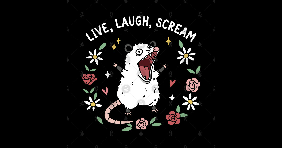 Live Laugh Scream Opossum - Floral Parody Funny Meme - Funny Meme ...