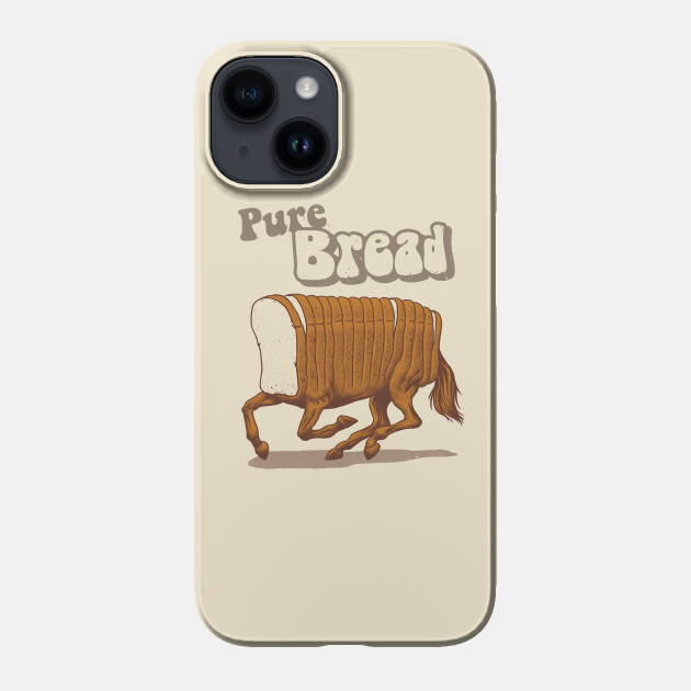 Pure Bread - Funny - Phone Case | TeePublic