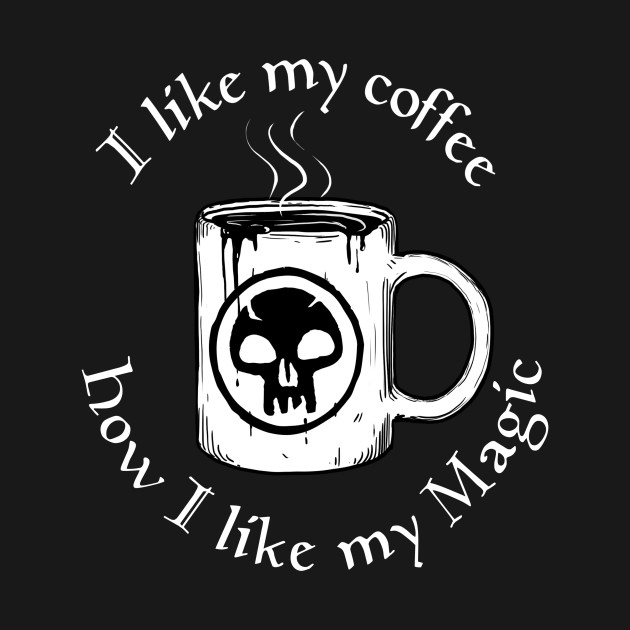 Black coffee is magical - Magic The Gathering - T-Shirt | TeePublic