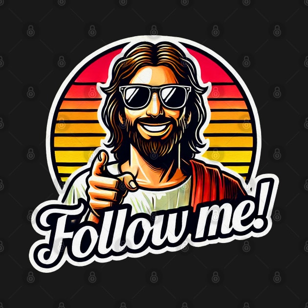 Follow Me - Jesus Christ - Jesus Meme - T-Shirt | TeePublic