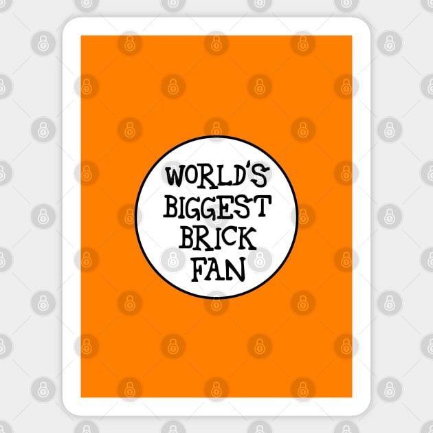 WORLD'S BIGGEST BRICK FAN - Bricks - Sticker | TeePublic